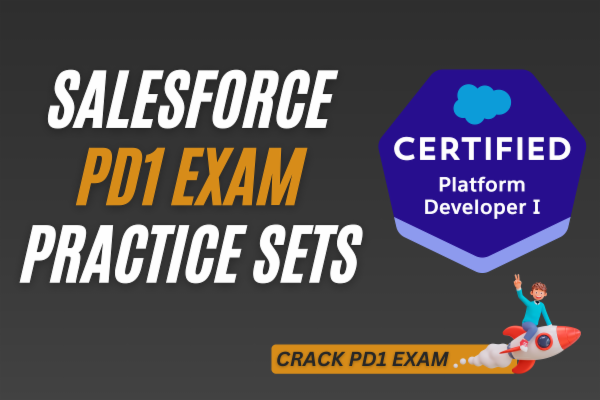 Salesforce Platform Developer 1 Exam Practice Sets